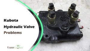 6 Common Kubota Hydraulic Valve Problems & the Way Out