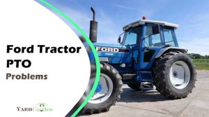 5 Common Ford Tractor PTO Problems And Their Solutions!