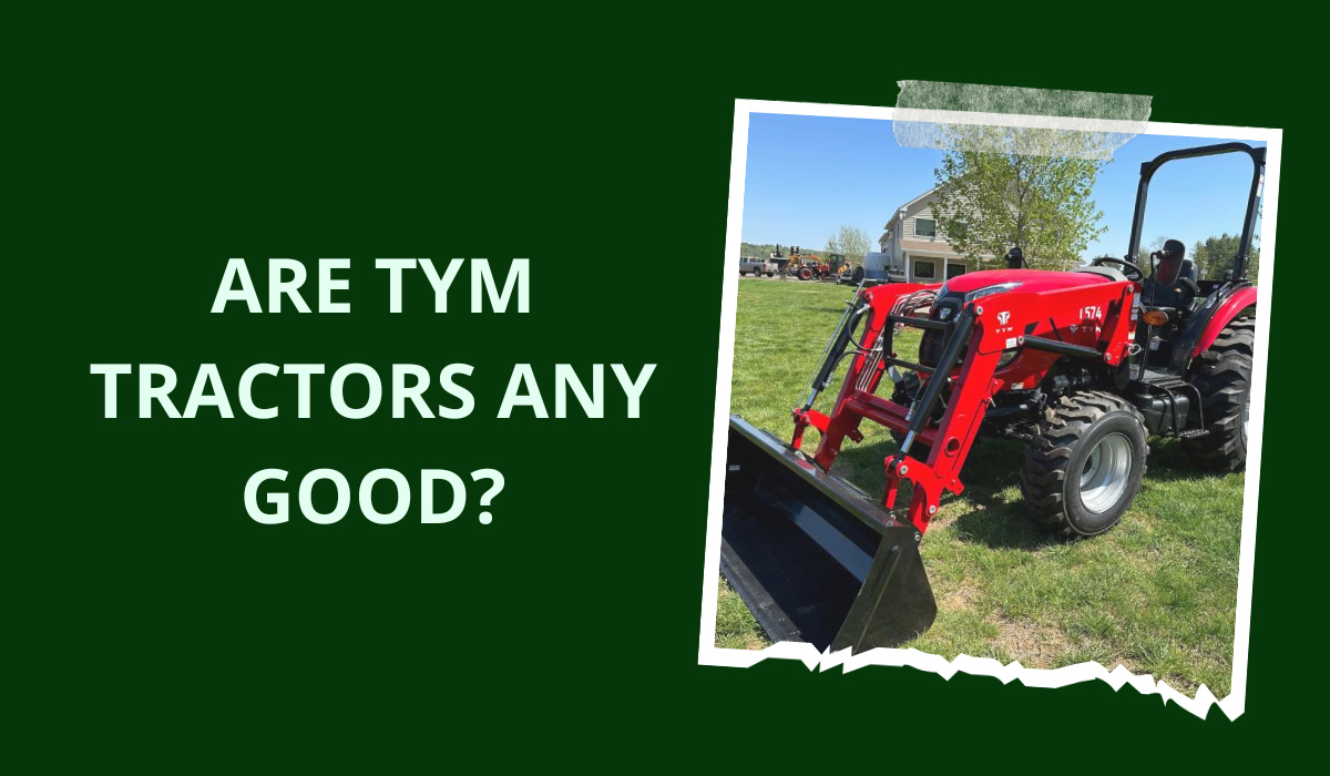 Are Tym Tractors Any Good?